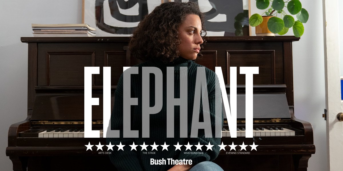 Elephant | Closed 4 Nov 2023 | Official London Theatre